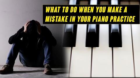 What To Do When You Make a Mistake in Your Piano Practice - Piano Video ...
